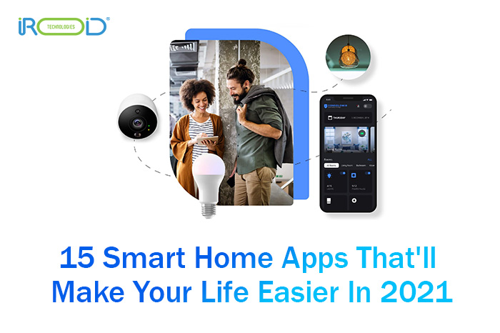 15 Smart Home Apps That will Make Your Life Easier In 2021