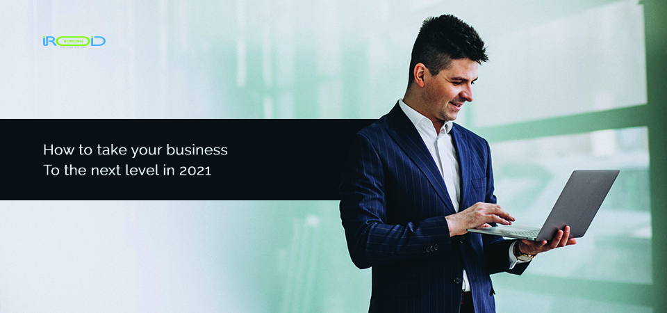 How To Take Your Business To The Next Level In 2021